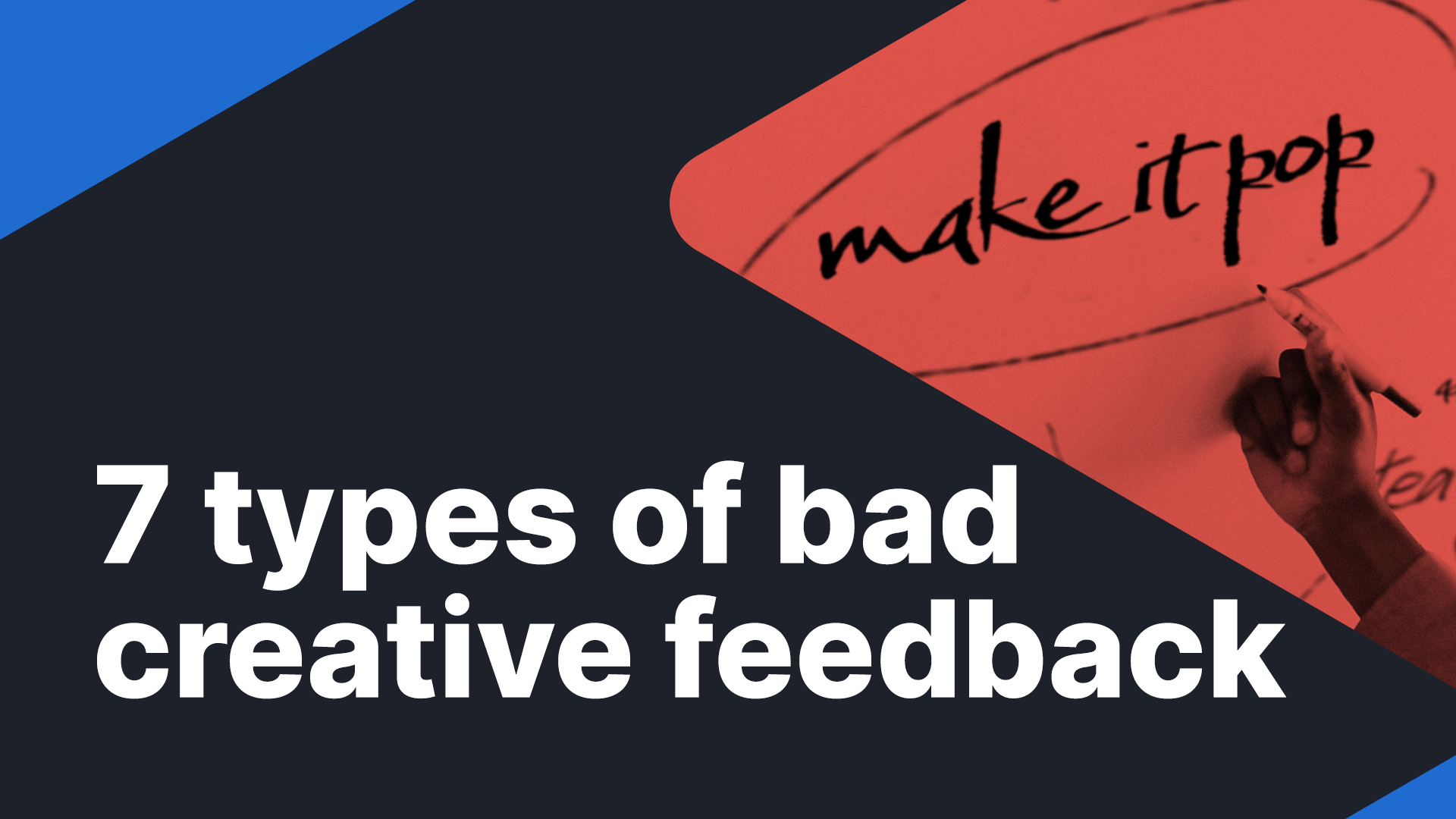 7 types of bad feedback that designers and marketers dread receiving