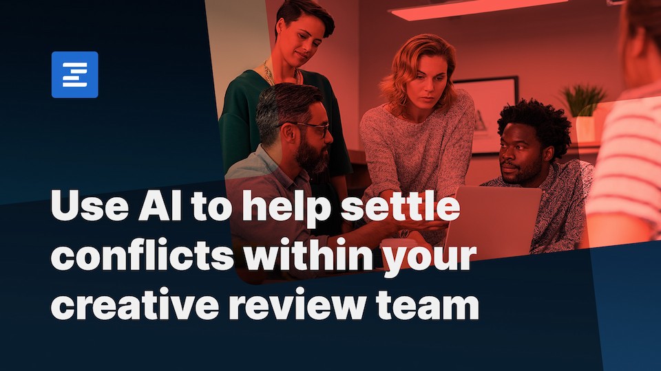 How your review team can use AI to solve conflicting creative feedback