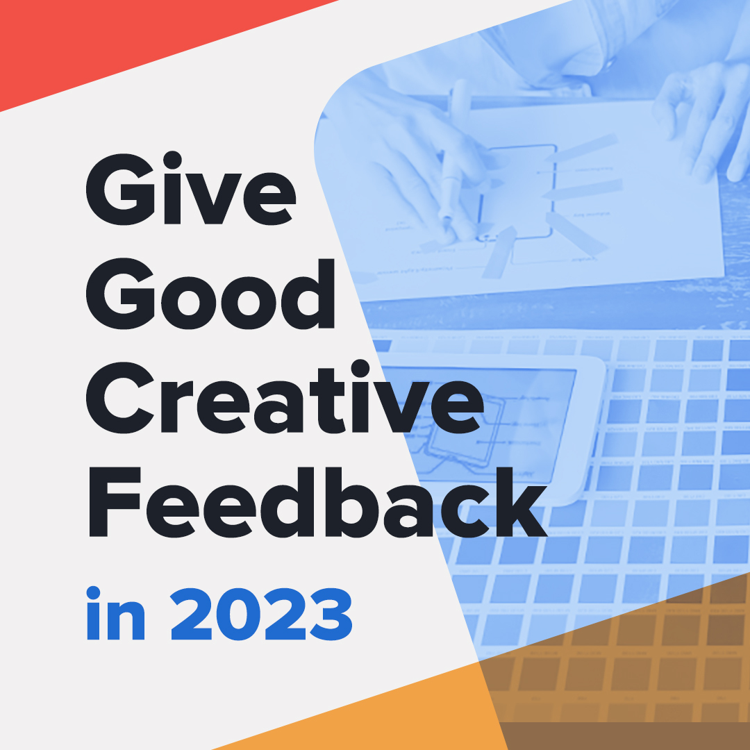 4 tips for good creative feedback (without driving your team crazy)